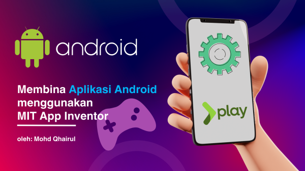 Membina Aplikasi Android – MIT App Inventor – Digilearn e-Kursus